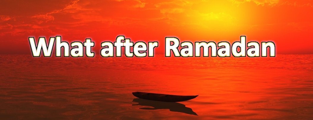 Teach Islam » What after Ramadan
